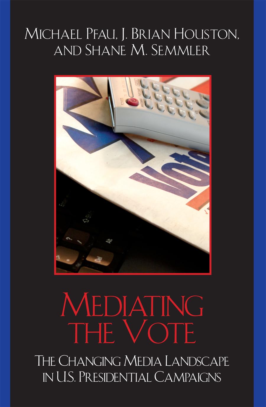 Mediating the Vote: The Changing Media Landscape in U.S. Presidential ...