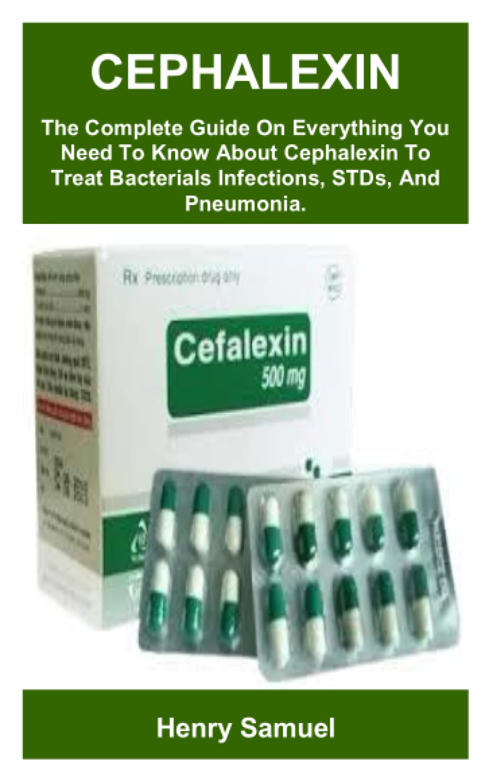 Buy CEPHALEXIN: The Complete Guide On Everything You Need To Know About ...