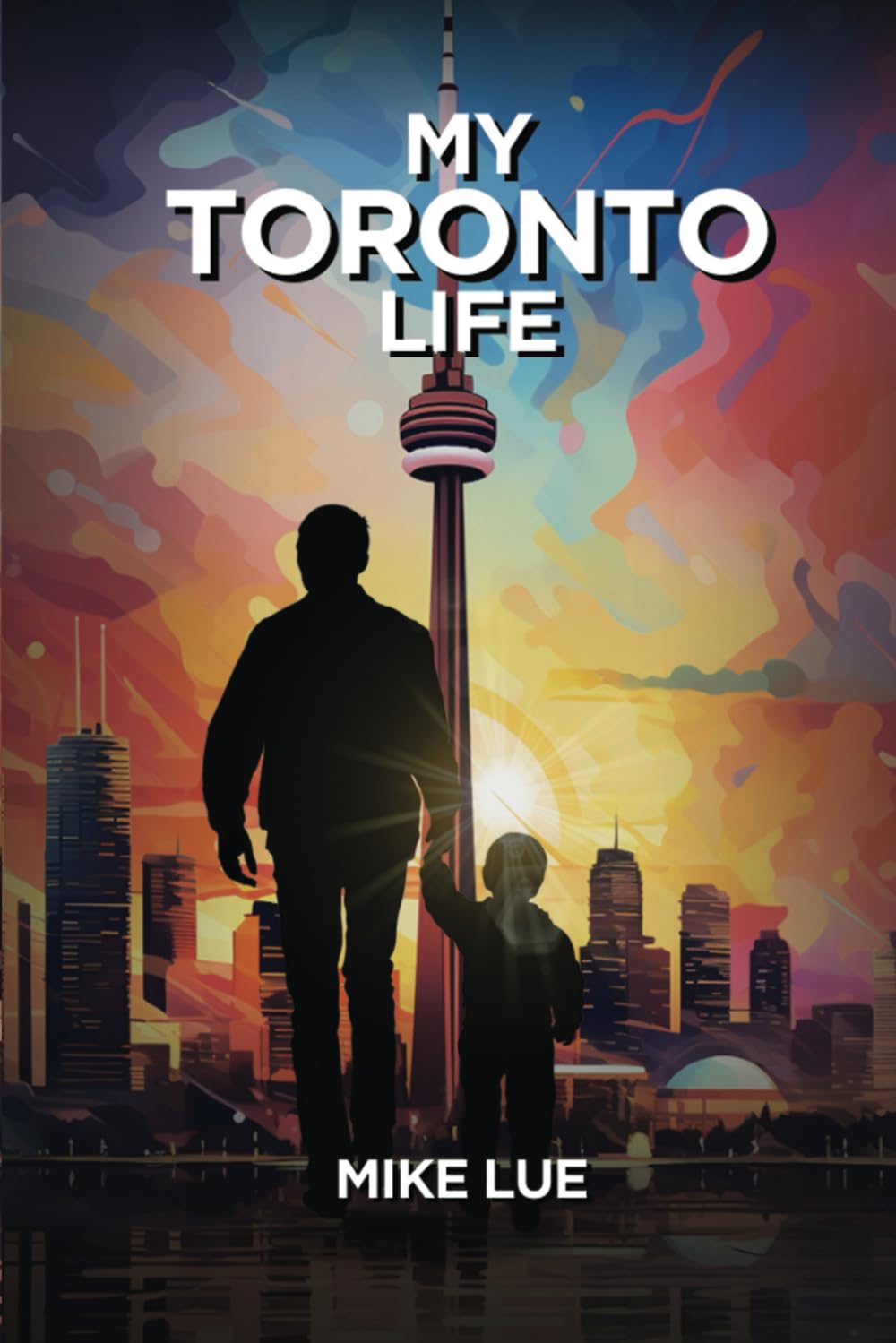 MY TORONTO LIFE: LUE, MIKE: 9781090033239: Amazon.com: Books