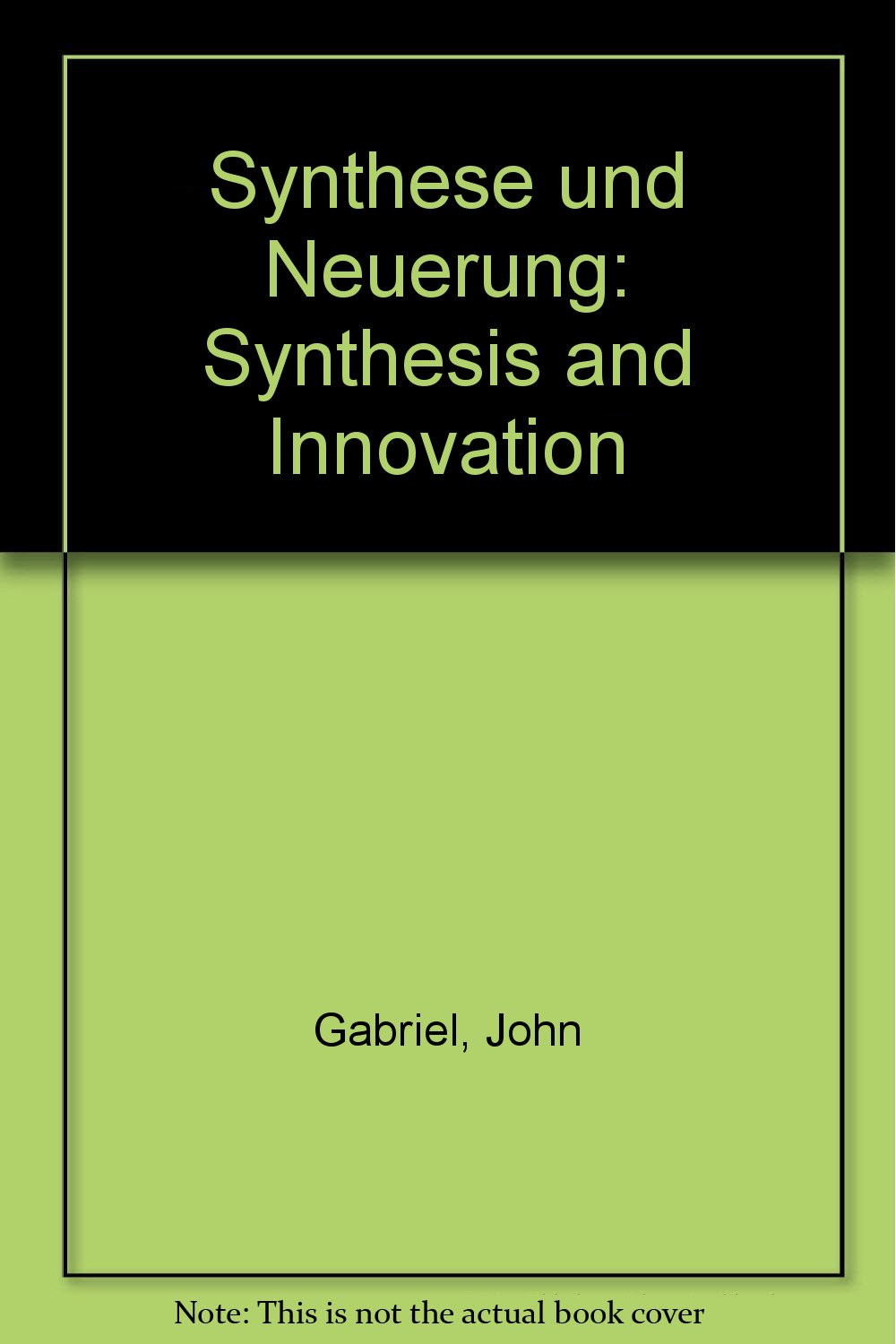 Synthese und Neuerung: Synthesis and Innovation: Gabriel, John: Amazon ...