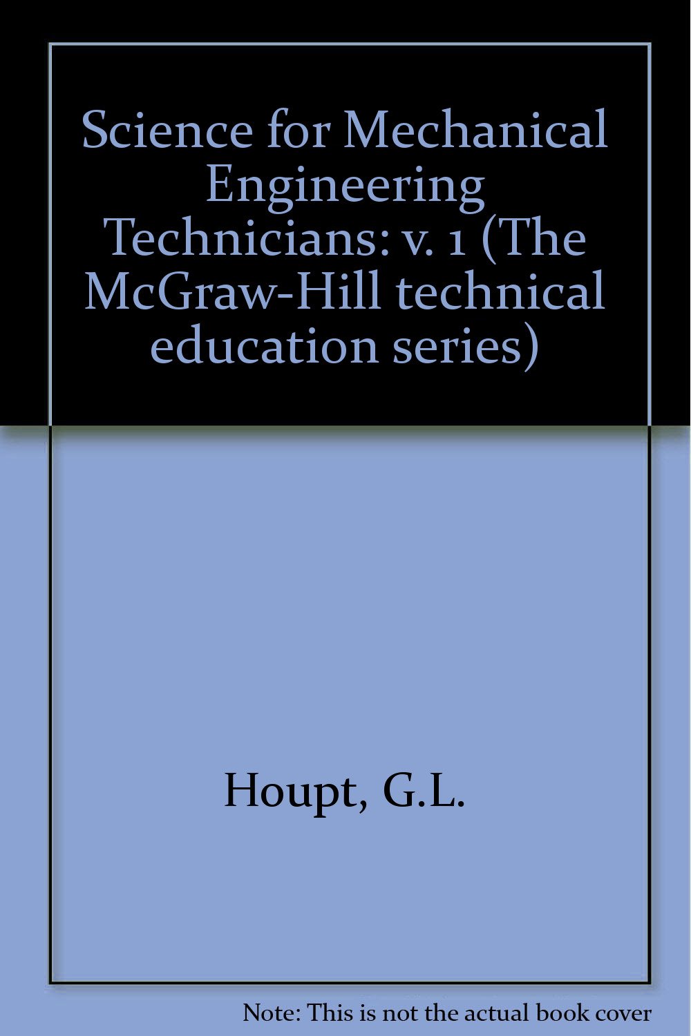 Science for Mechanical Engineering Technicians: v. 1 (The McGraw-Hill technical education series ...
