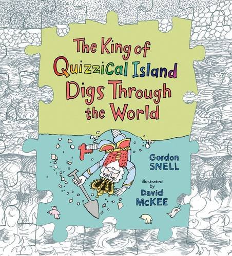 King of Quizzical Island Digs Through the World: Snell, Gordon ...