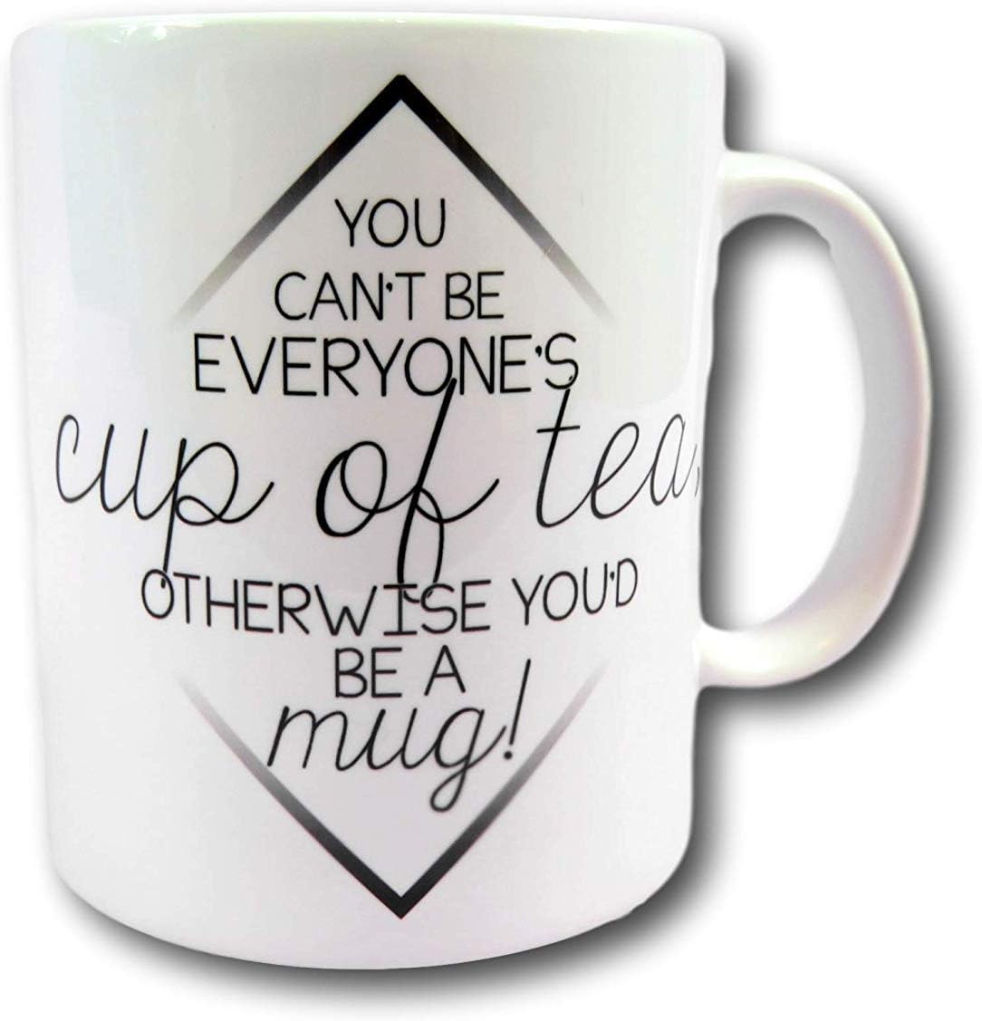 Can't be Everyones Cup of Tea Mug Motivation Mug You'd be a Mug ...