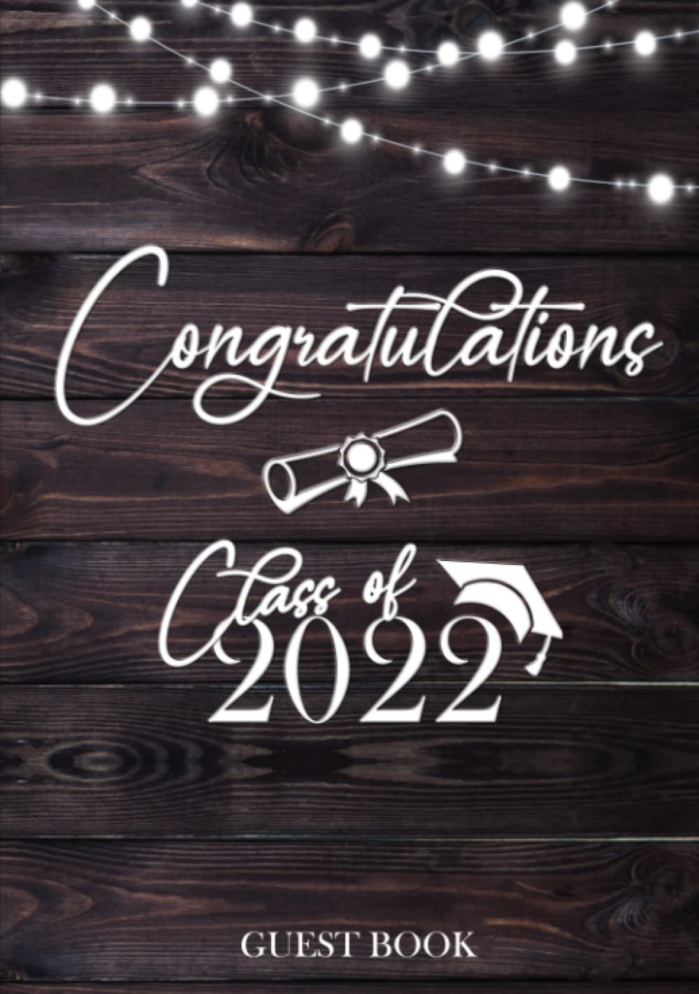Amazon.com: Congratulations Class of 2022 Guest Book: Sign In Book For ...