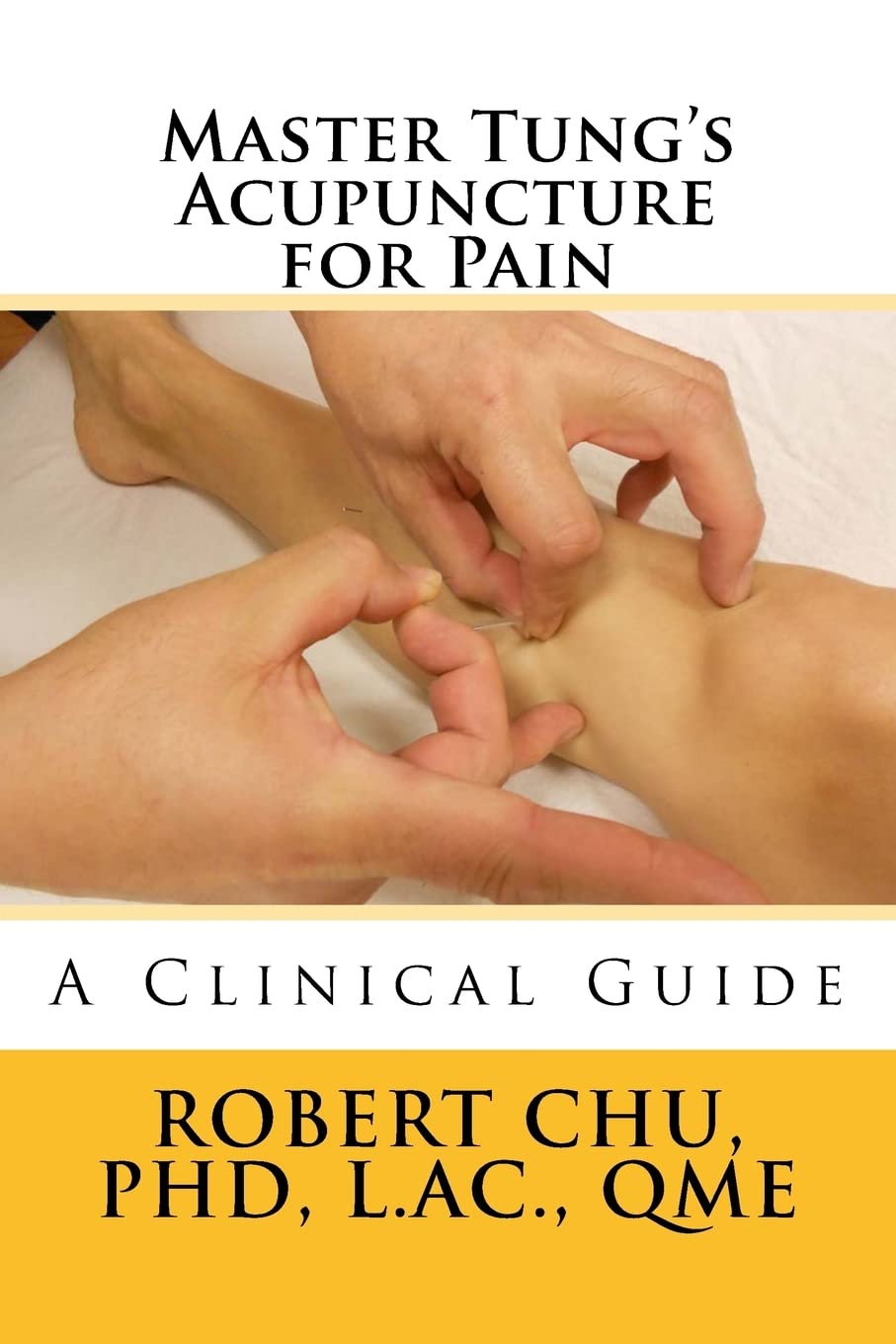 Master Tung's Acupuncture for Pain: A Clinical Guide: Chu PhD, L ...