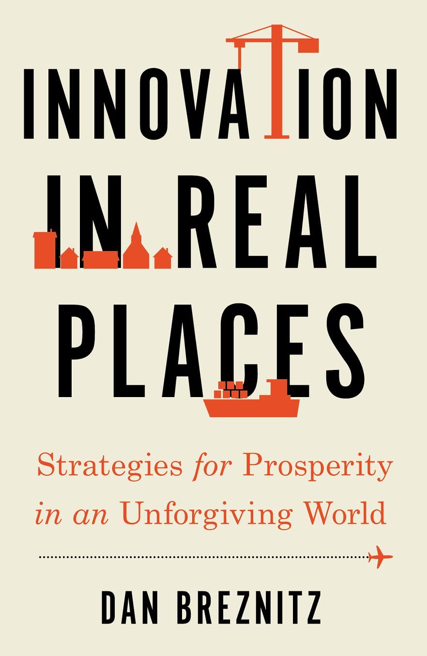 Innovation in Real Places: Strategies for Prosperity in an Unforgiving ...