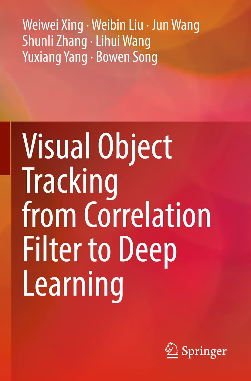 Visual Object Tracking from Correlation Filter to Deep Learning: Xing ...