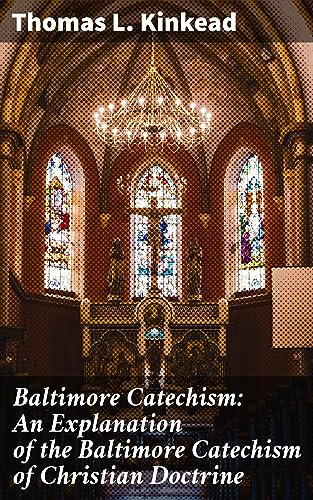 Baltimore Catechism: An Explanation of the Baltimore Catechism of ...