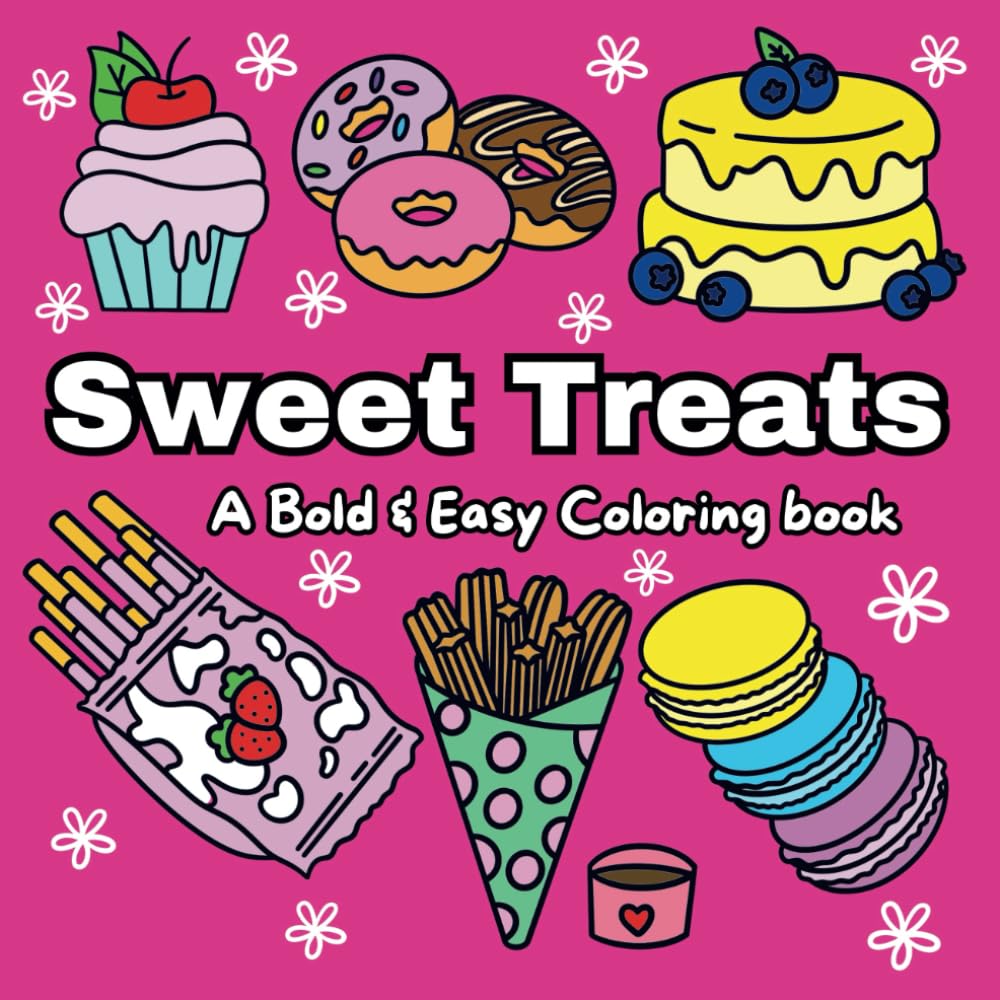 Sweet Treats: A Bold & Easy Coloring Book with Simple & Fun Sweet ...