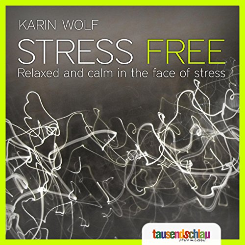 Stress free: Relaxed and calm in the face of stress (Audio Download ...