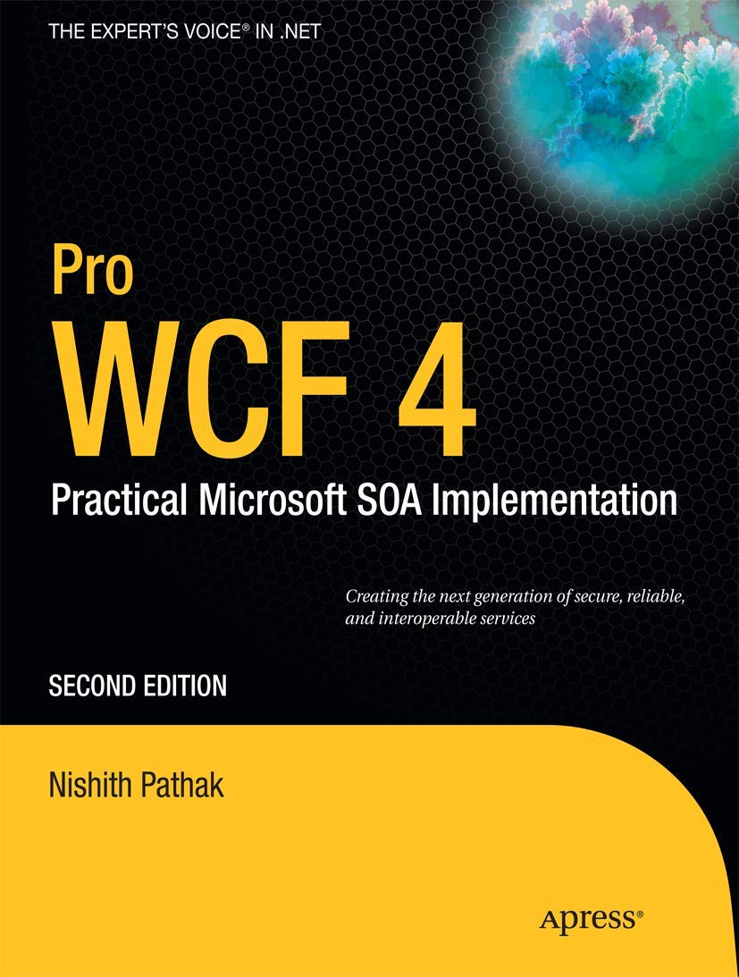 Pro WCF 4: Practical Microsoft SOA Implementation (Expert's Voice in .NET): Pathak, Nishith ...