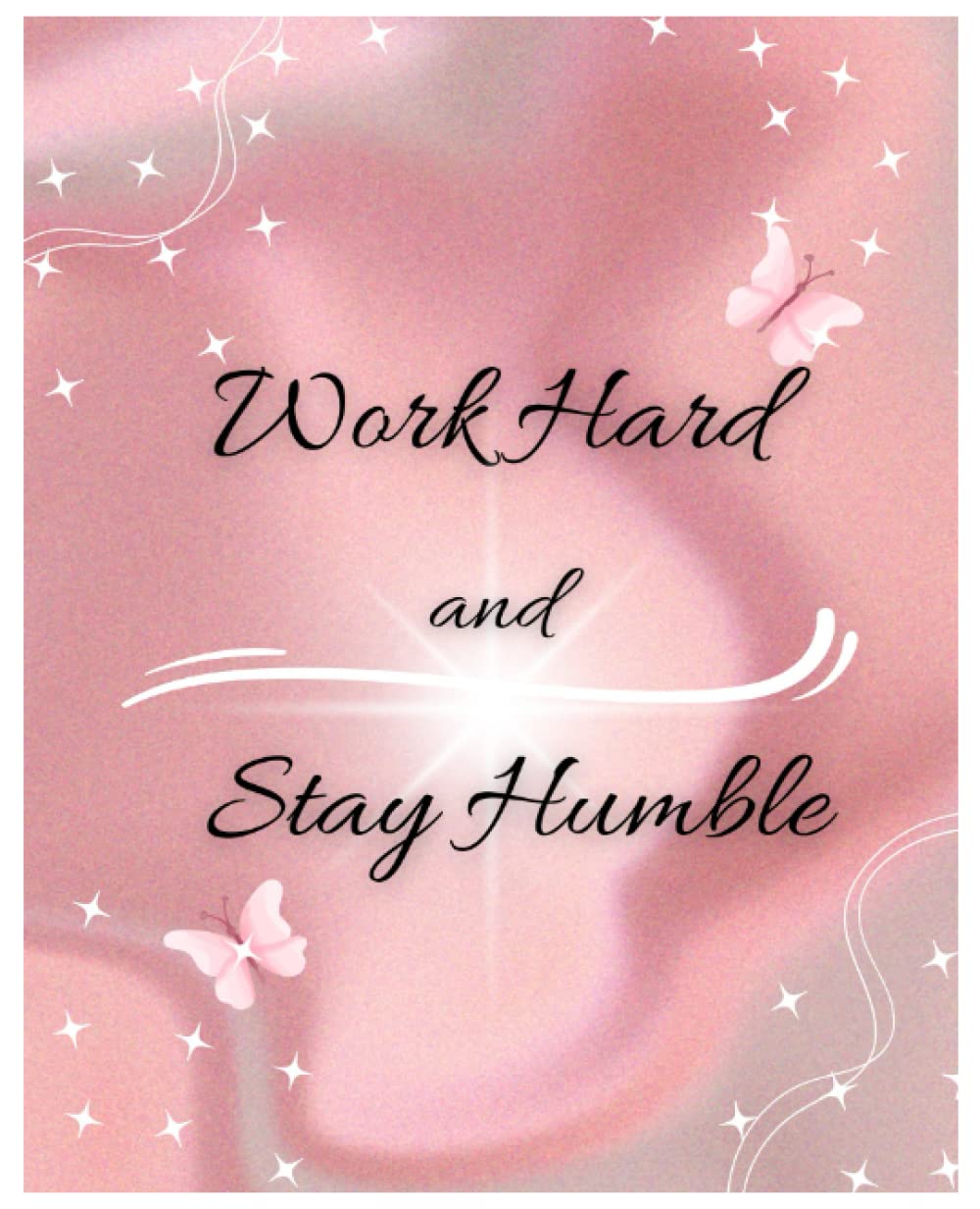 Work Hard and Stay Humble Journal: Palmer, Kakena: Amazon.com: Books