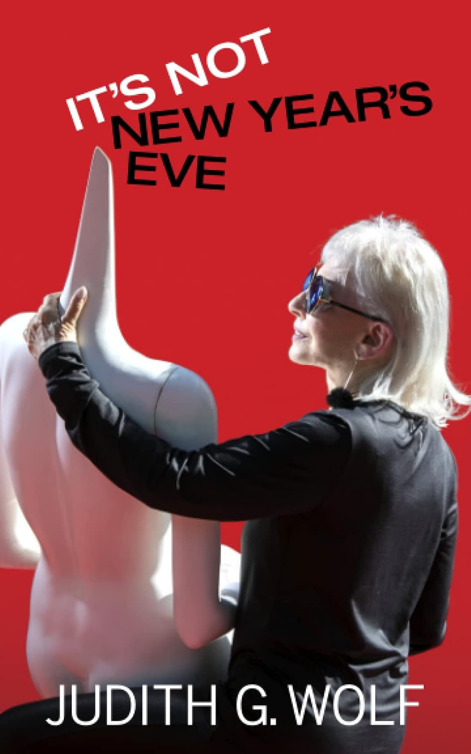 Amazon.com: It's Not New Year's Eve: 9780996786065: Wolf, Judith G.: Books