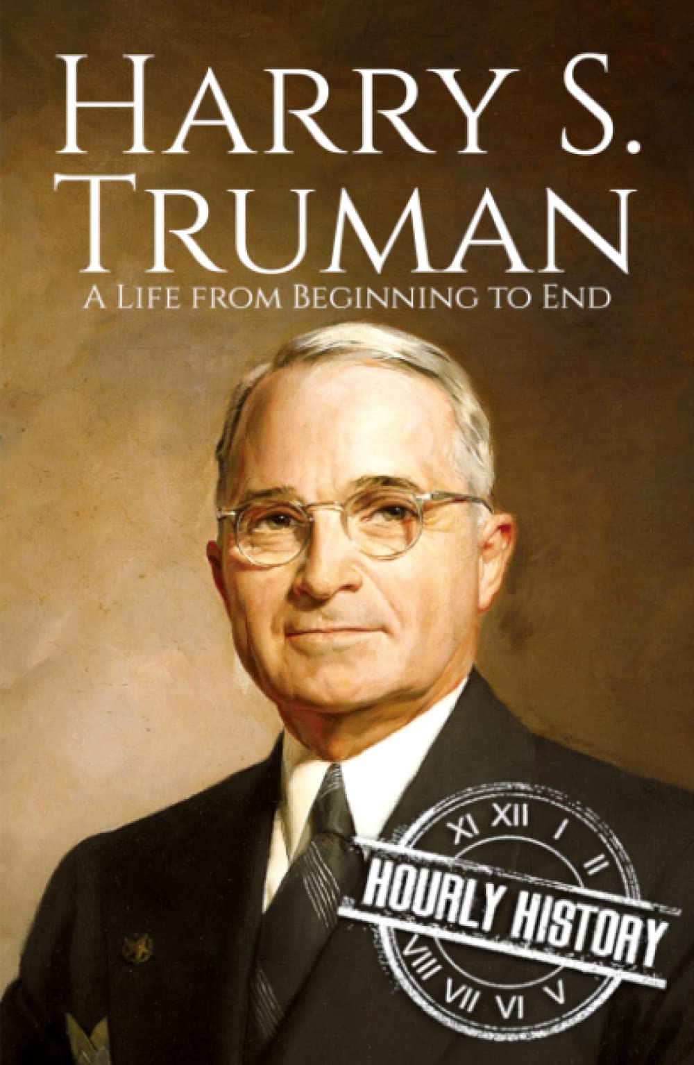 Amazon.com: Harry S. Truman: A Life from Beginning to End (Biographies ...
