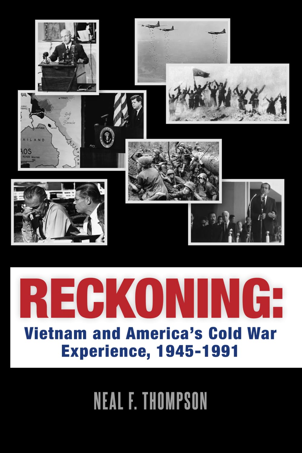 Reckoning: Vietnam and America's Cold War Experience, 1945-1991 ...
