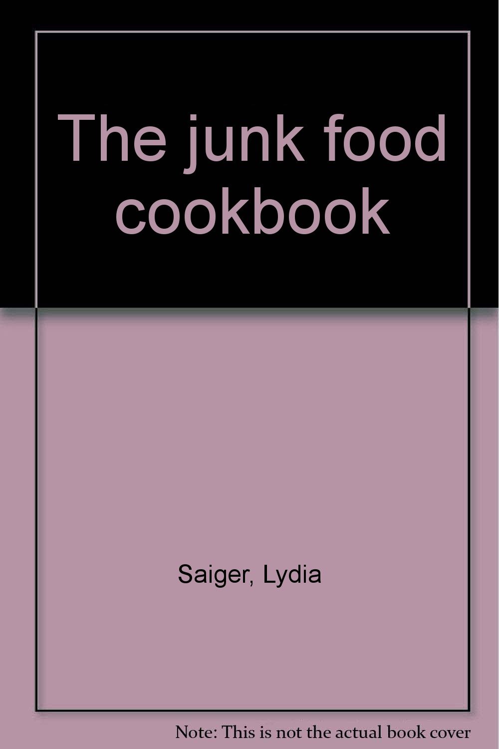 The junk food cookbook: Lydia Saiger: 9780515045178: Amazon.com: Books