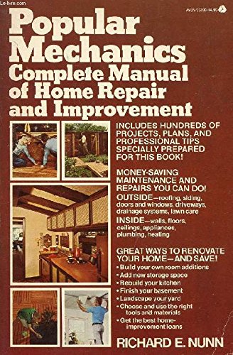 Popular Mechanics Complete Manual of Home Repair and Improvement: Nunn ...