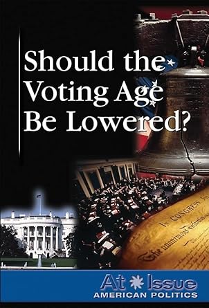 Should the Voting Age Be Lowered?: Lankford Jr, Ronald D: 9780737739367 ...