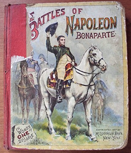 Life and Battles of Napoleon Bonaparte In Words of One Syllable: Helen ...