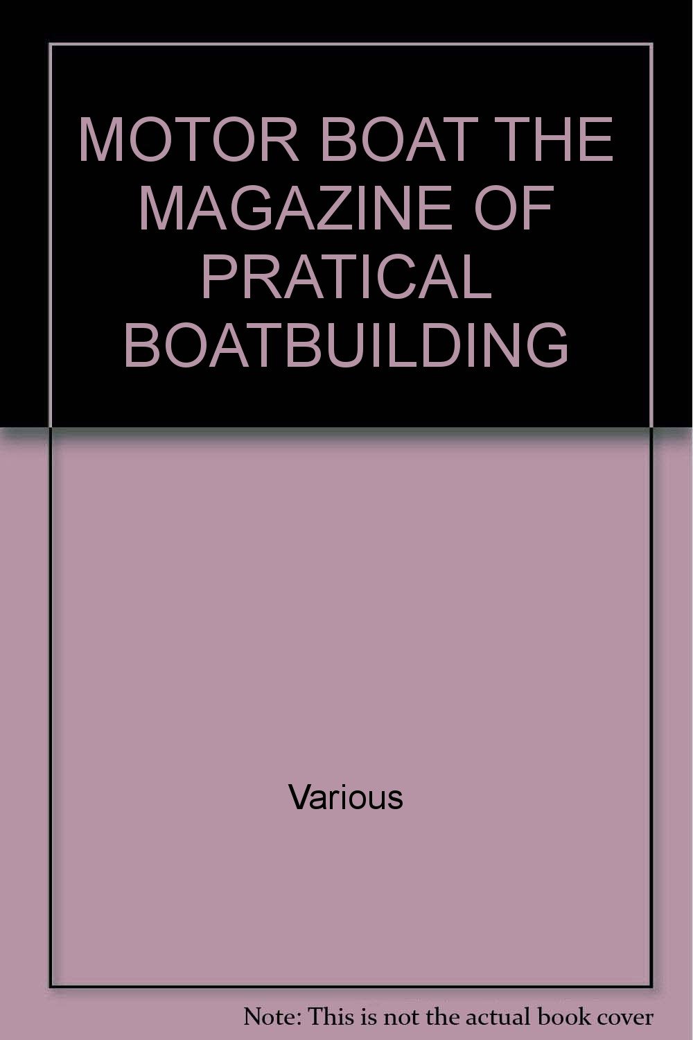 MOTOR BOAT THE MAGAZINE OF PRATICAL BOATBUILDING: Various: Amazon.com ...