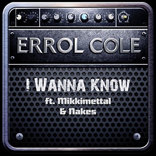 Play I Wanna Know (feat. Mikkimettal & Nakes) by Errol Cole on Amazon Music