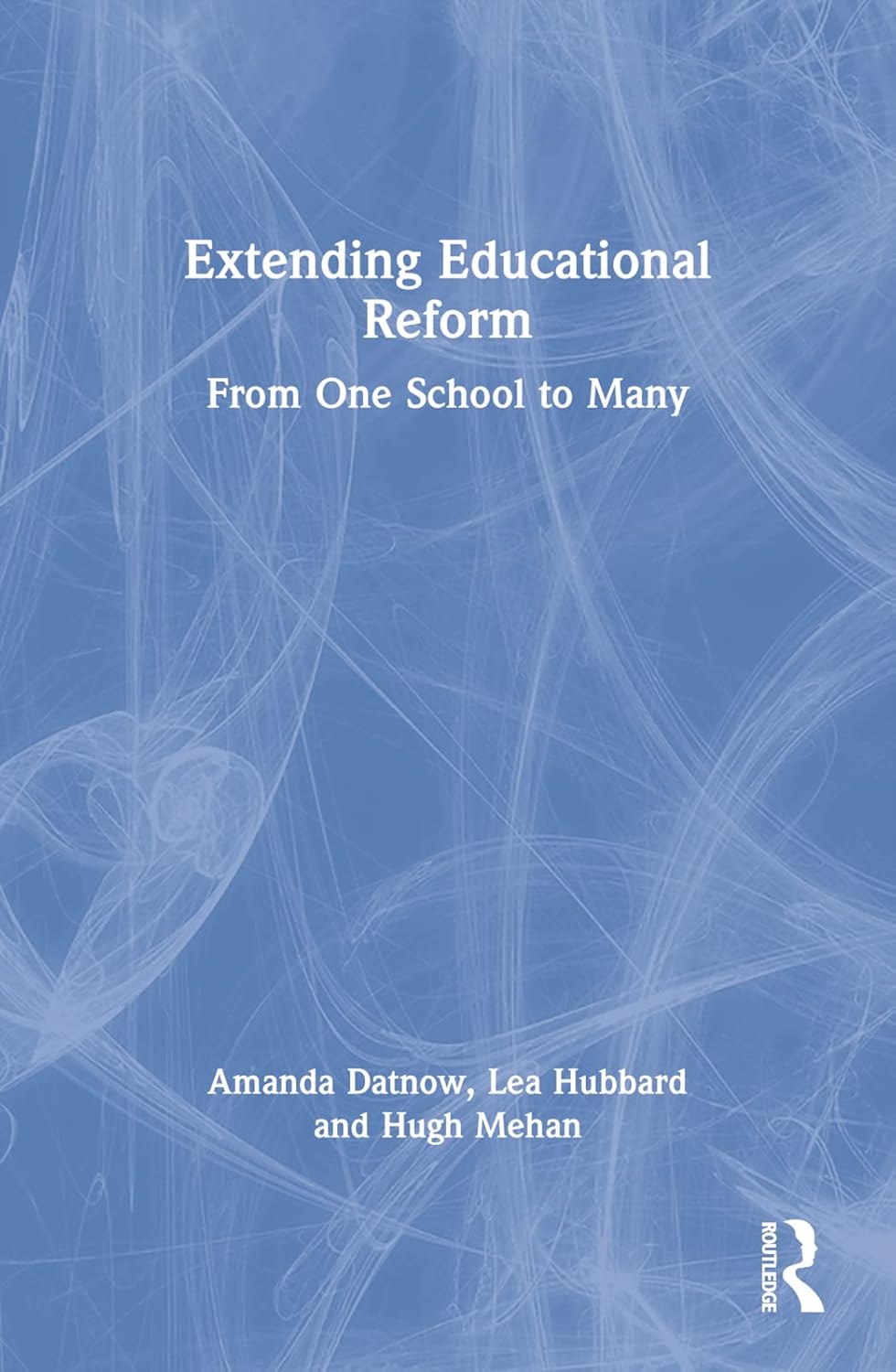 Extending Educational Reform: From One School to Many (Educational ...
