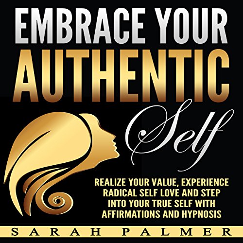 Amazon.com: Embrace Your Authentic Self: Realize Your Value, Experience ...