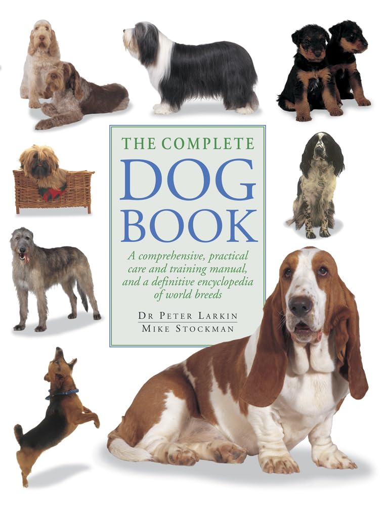 The Complete Dog Book: A comprehensive, practical care and training ...