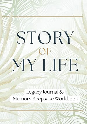 Story of My Life: Legacy Journal and Memory Keepsake Workbook: Press ...
