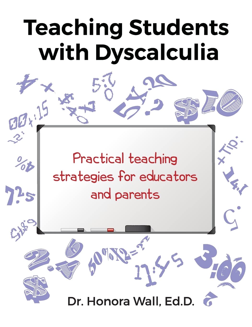 Teaching Students with Dyscalculia: Wall, Dr. Honora: 9781732760165 ...
