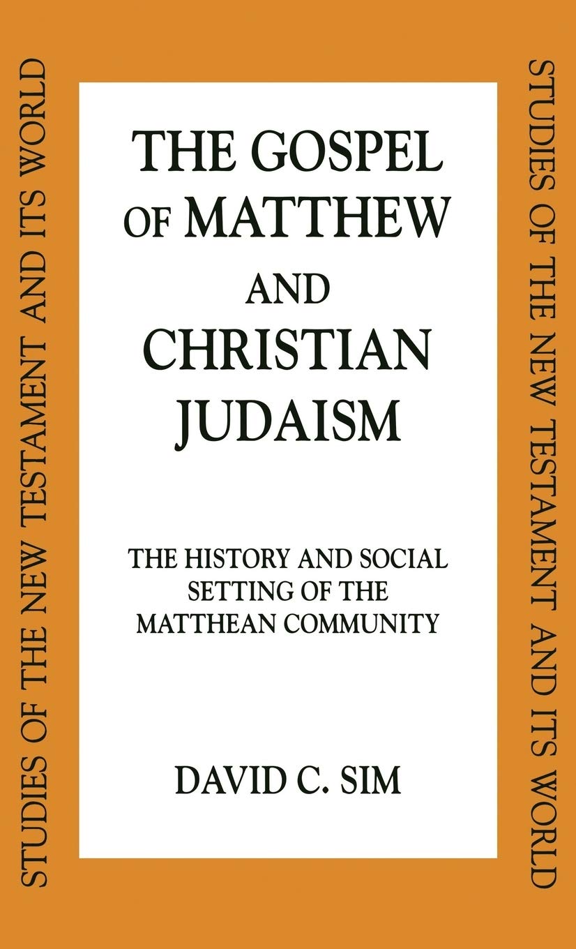 The Gospel of Matthew and Christian Judaism: The History and Social ...