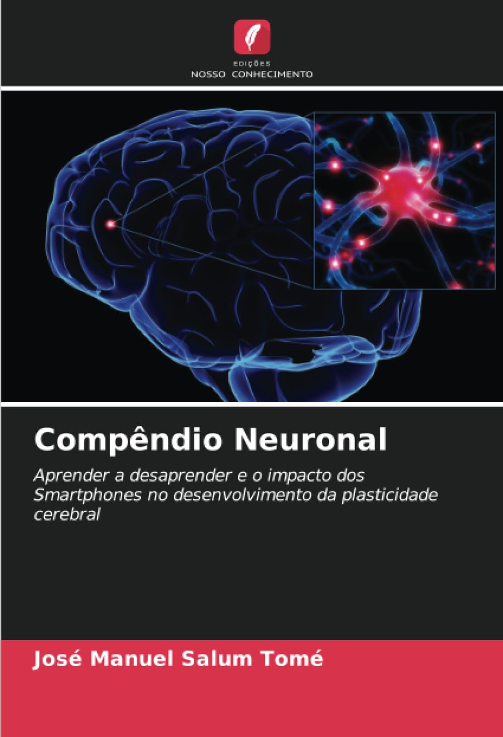 Compêndio Neuronal: Aprender a desaprender e o impacto dos Smartphones no desenvolvimento da ...