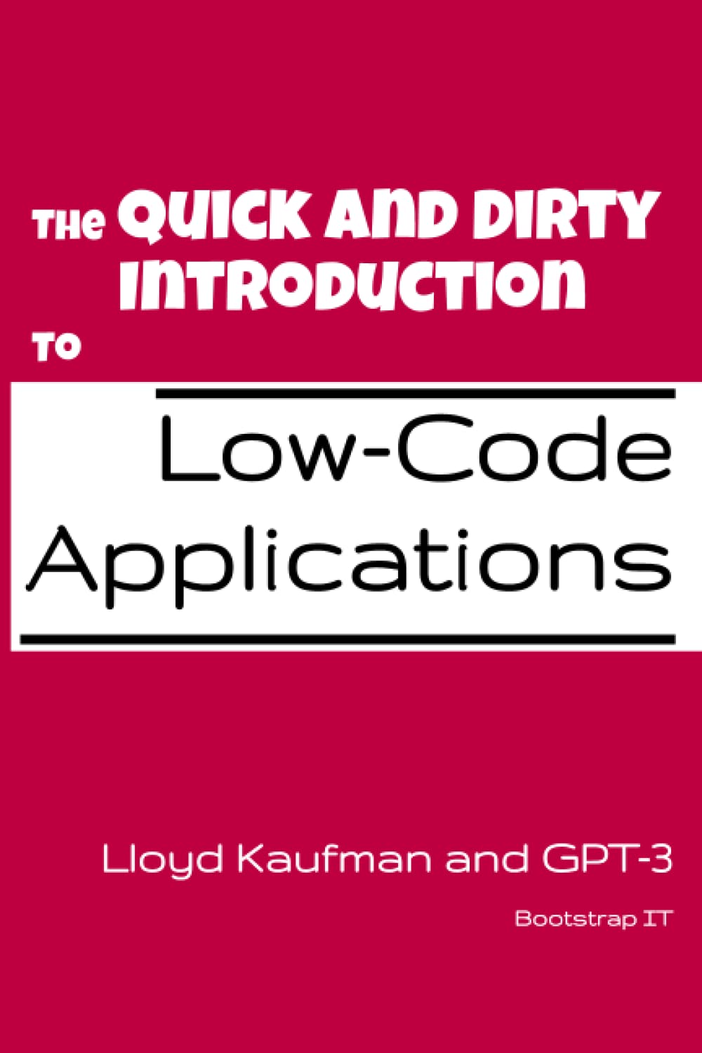 The Quick and Dirty Introduction to Low-Code Applications (Quick and ...
