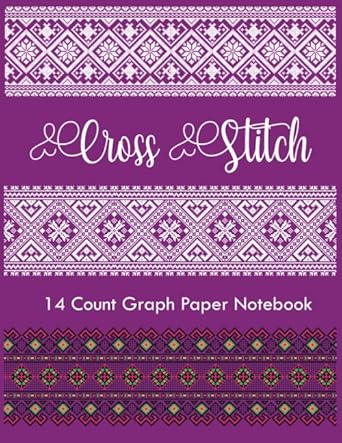 Cross Stitch 18 Count Graph Paper Notebook: For Creating Patterns ...