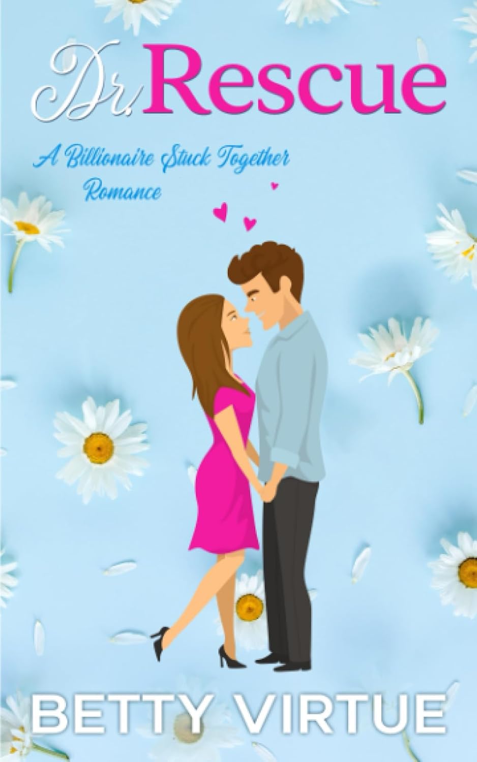 Dr. Rescue: A Billionaire Stuck Together Romance: Virtue, Betty ...