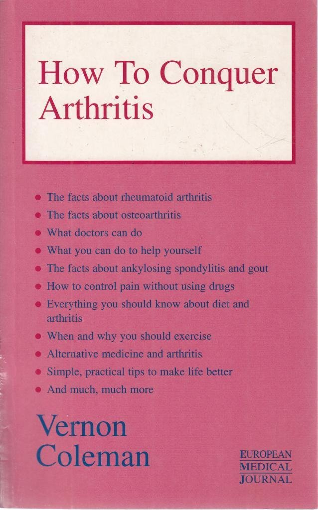 How to Conquer Arthritis: Coleman, Vernon: 9781898947943: Amazon.com: Books