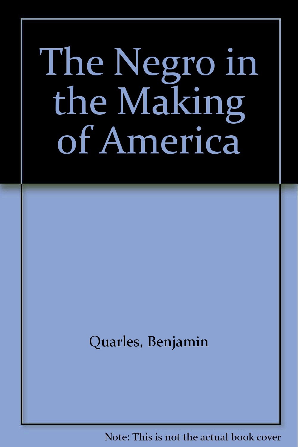 The Negro in the Making of America: Quarles, Benjamin: Amazon.com: Books