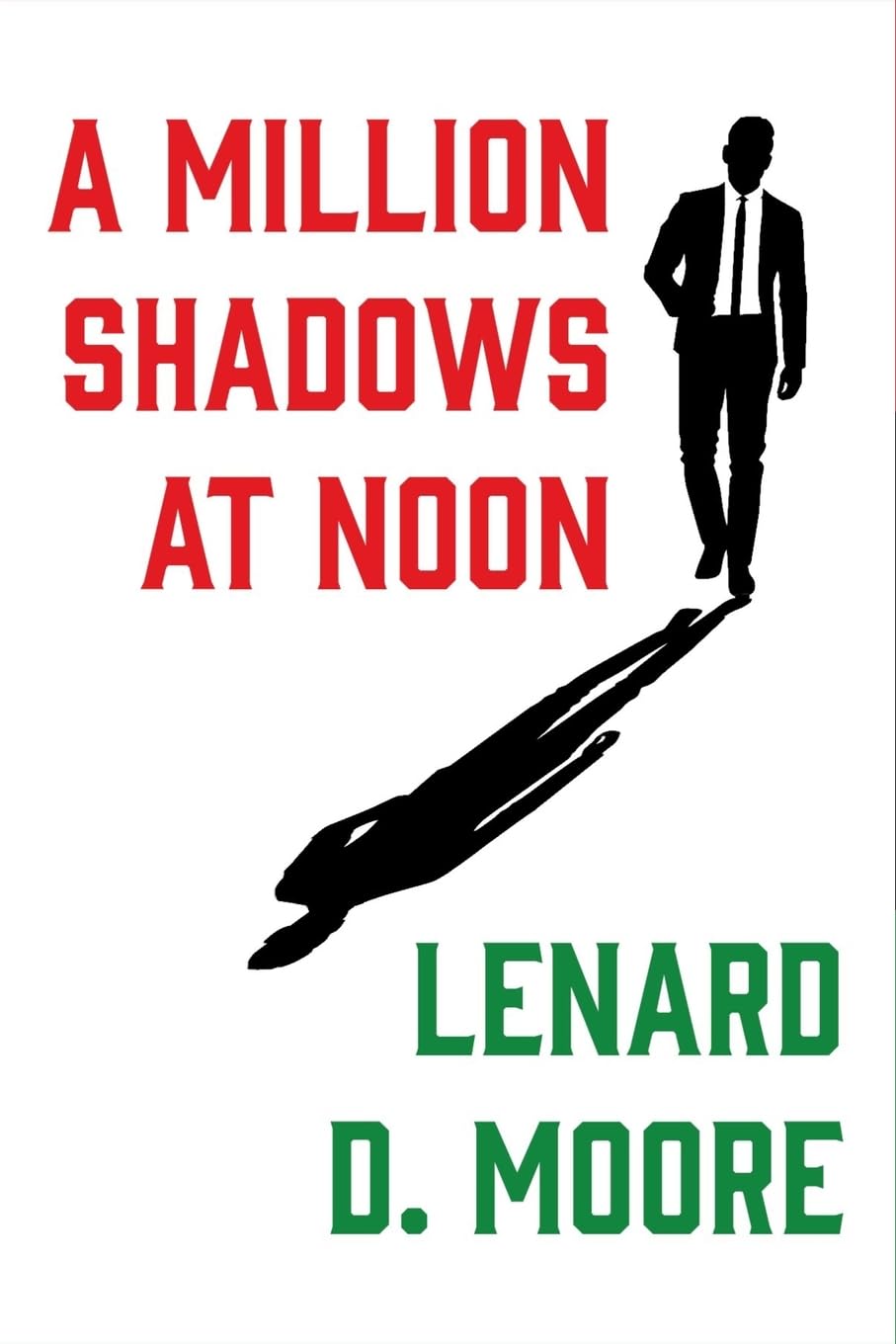 A Million Shadows at Noon: Moore, Lenard D: 9781735025766: Amazon.com ...