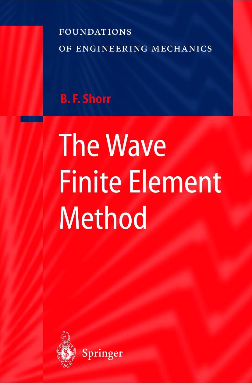 The Wave Finite Element Method Shorr Boris F Melnikova Galina 9783540416388 Books