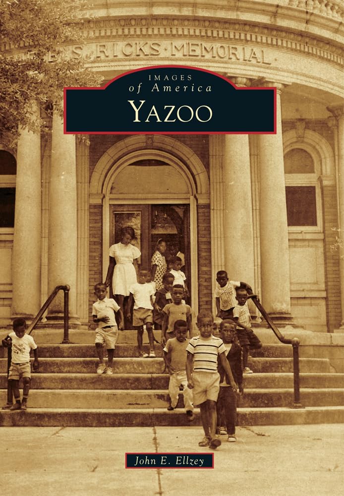 Yazoo (Images of America): Ellzey, John E.: 9781467111621: Amazon.com ...