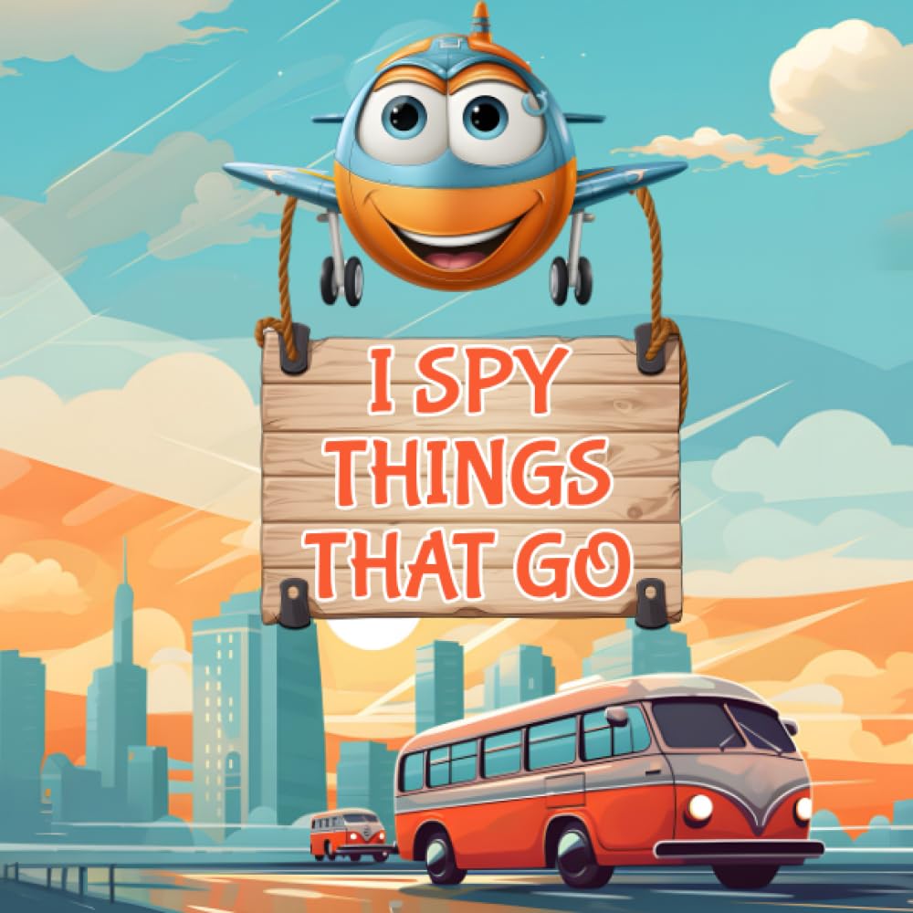 I Spy Things That Go: Alphabet Adventure and Fun Facts for Kids Ages 2 ...