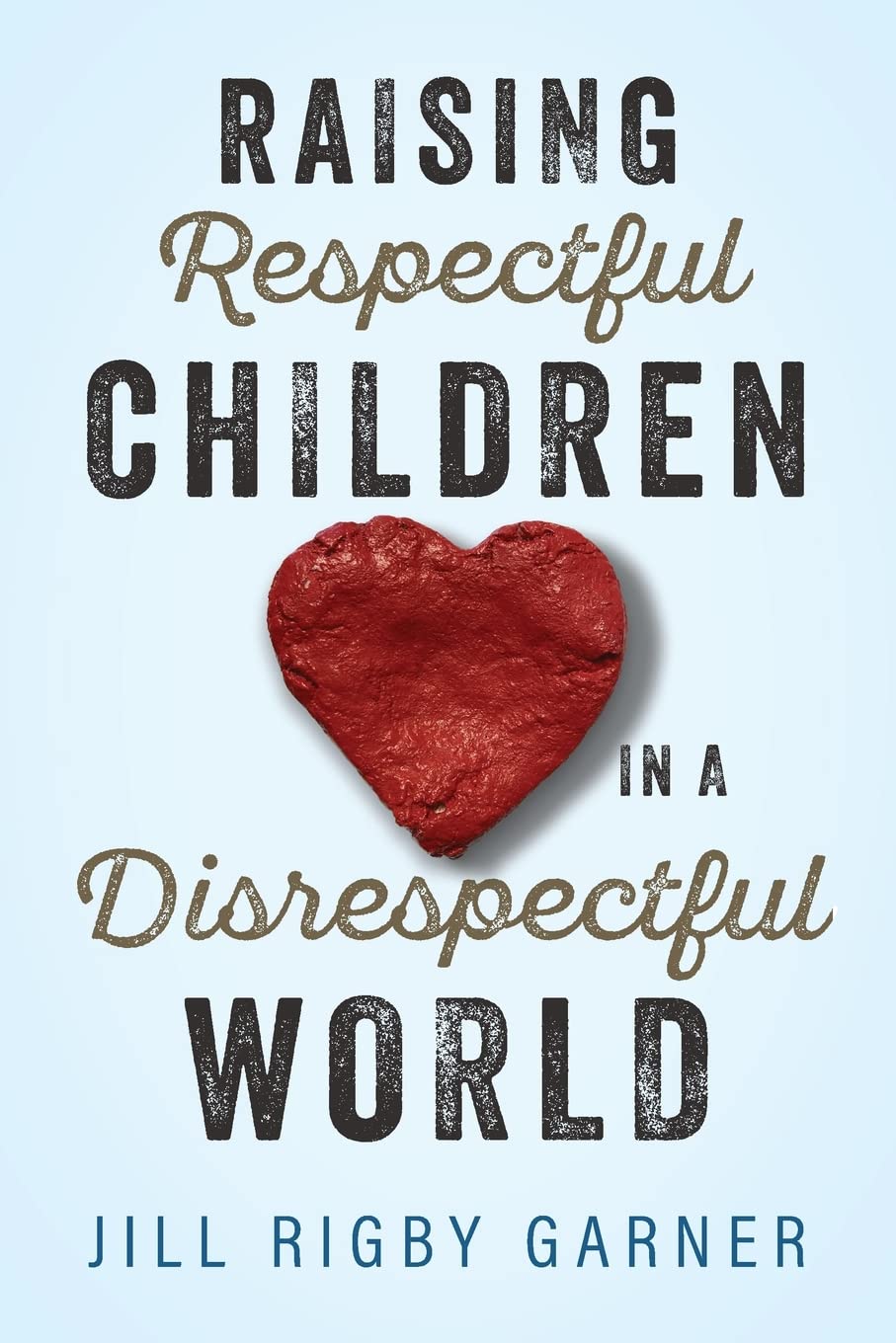 Amazon.com: Raising Respectful Children in a Disrespectful World (3rd ...