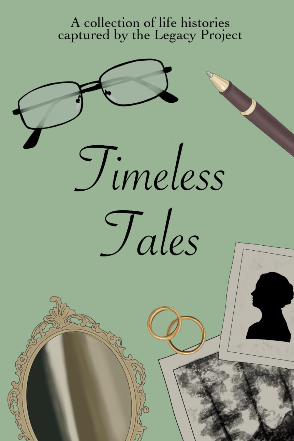 Timeless Tales: A Collection of Life Stories Captured by The Legacy ...