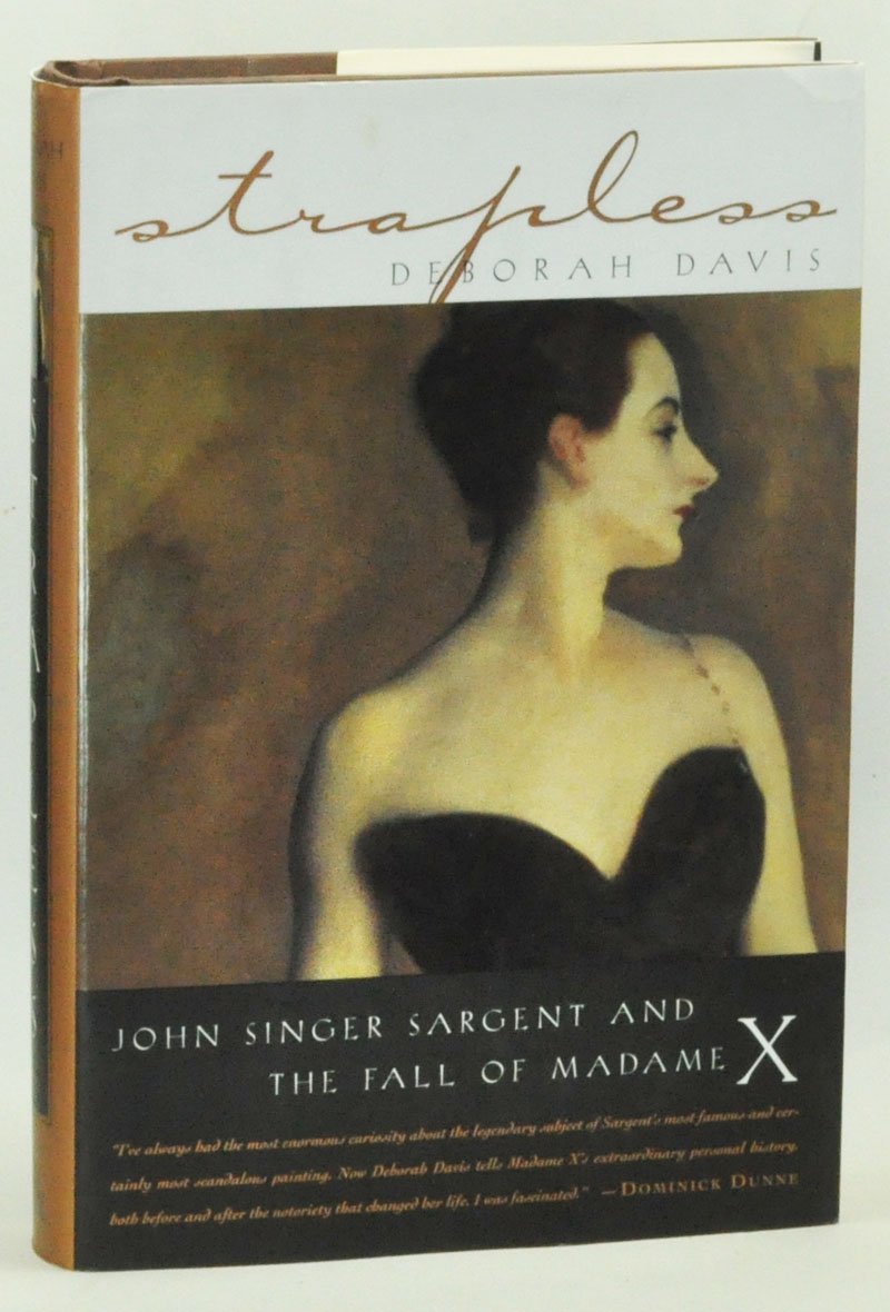 Strapless: John Singer Sargent and the Fall of Madame X: Amazon.co.uk ...