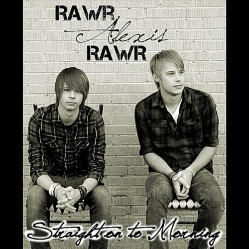 Amazon.com: Straight On To Morning : Rawr Alexis Rawr: Digital Music