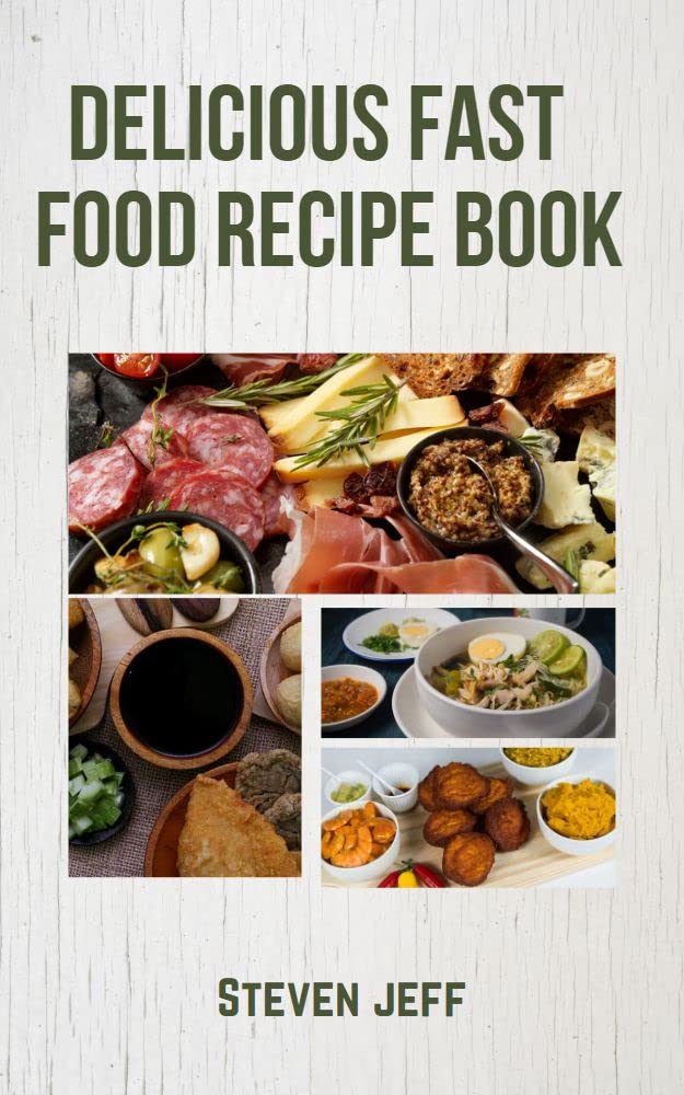 Delicious Fast Food Recipe Book - Kindle edition by jeff, steven ...