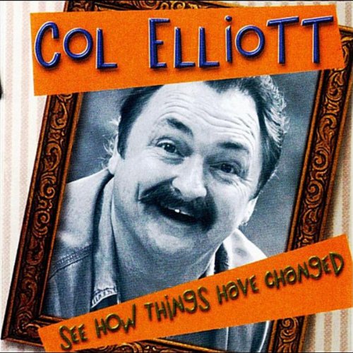 Amazon.com: See How Things Have Changed : Col Elliott: Digital Music