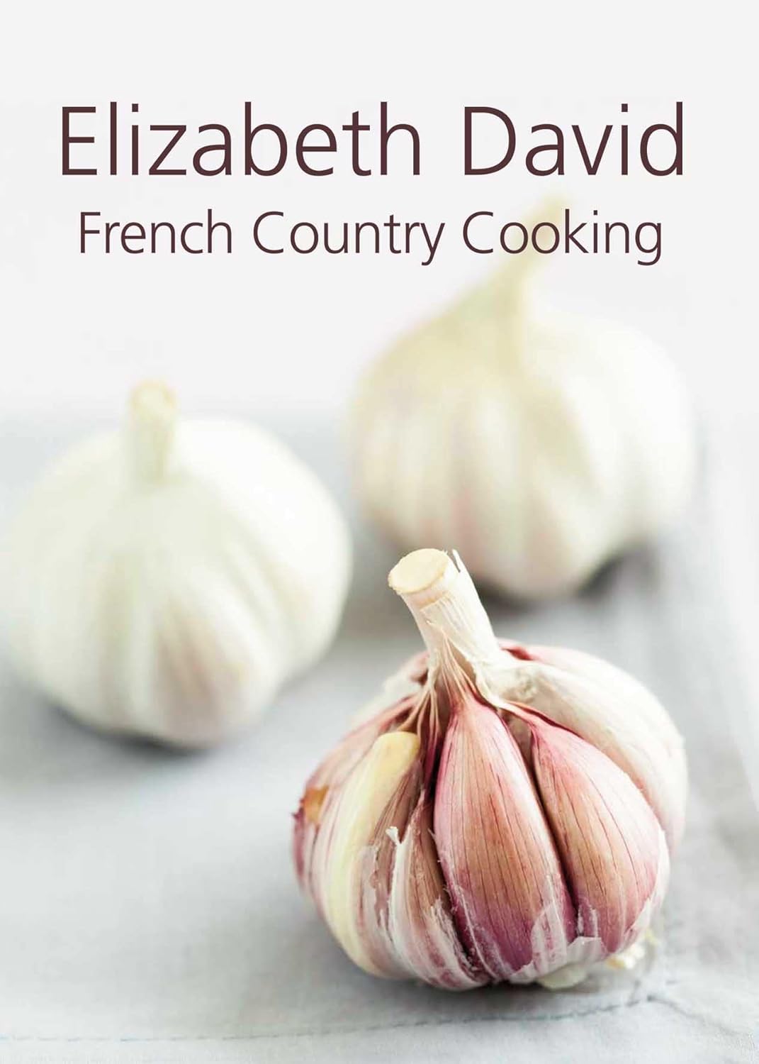 French Country Cooking: Amazon.co.uk: Elizabeth David: 9781908117052: Books