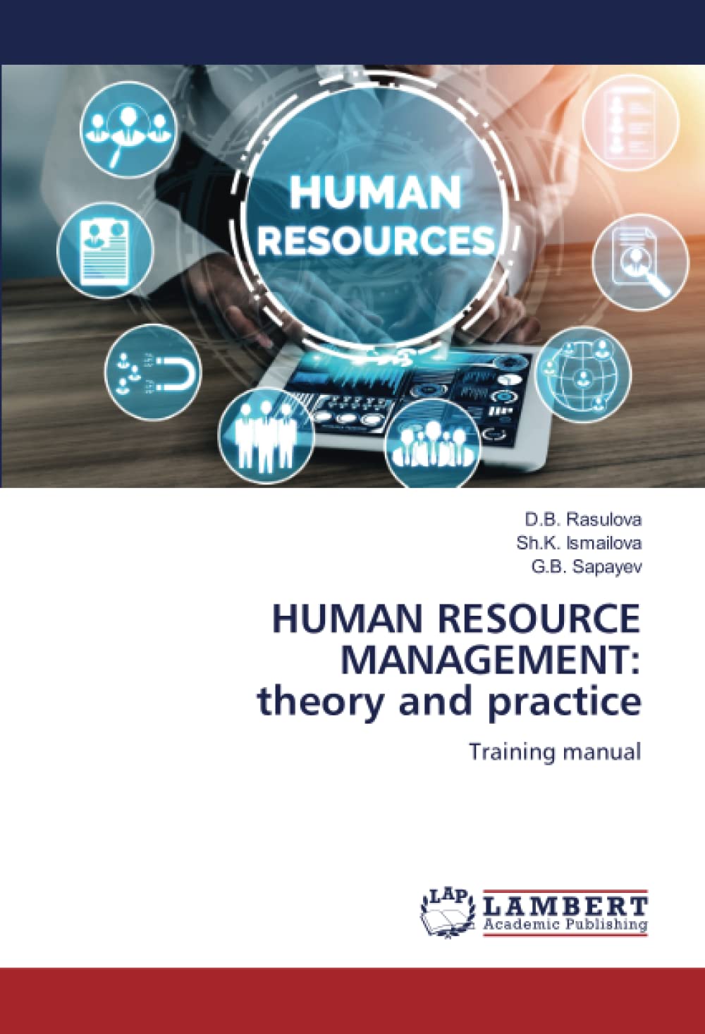 HUMAN RESOURCE MANAGEMENT: theory and practice: Training manual: Rasulova, D.B., Ismailova, Sh.K ...