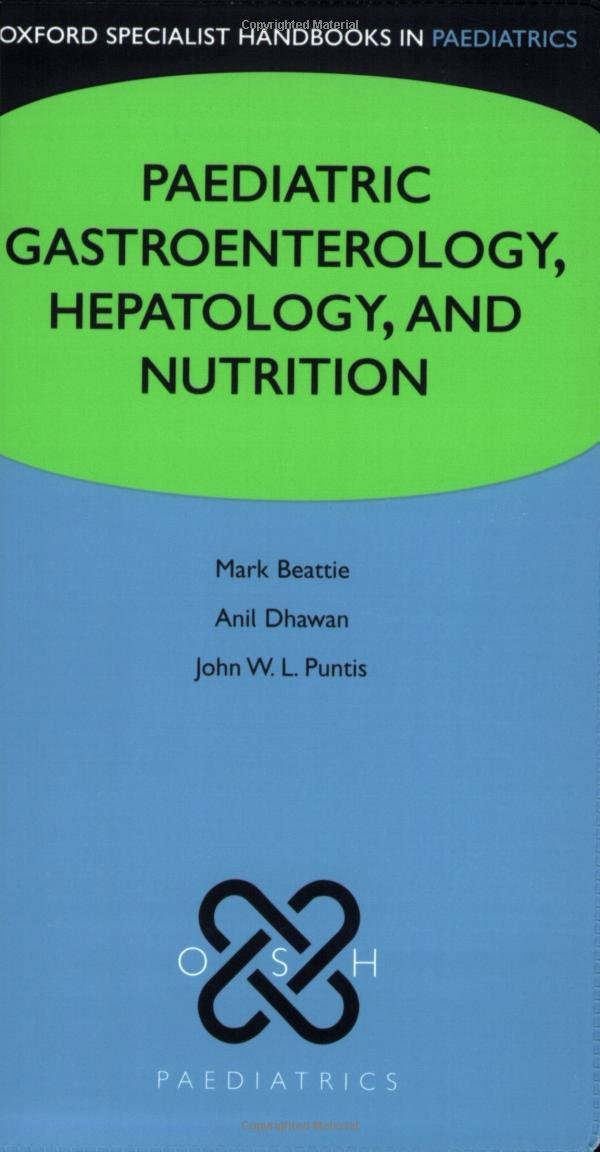 Paediatric gastroenterology, hepatology and nutrition (Oxford ...